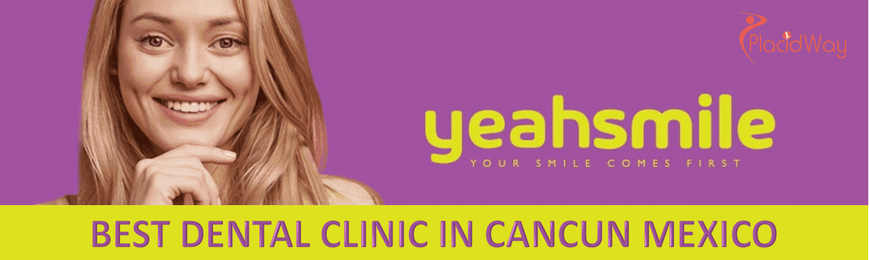 Yeahsmile: Trusted Dental Clinic in Cancun, Mexico