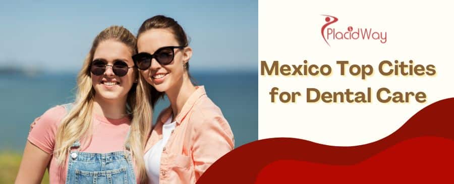 8 Best Cities in Mexico for Dental Work